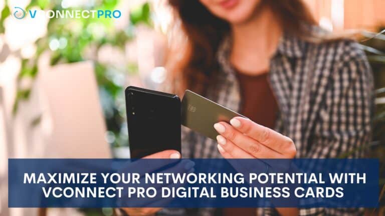 Maximize Your Networking Potential with VConnect Pro Digital Business Cards